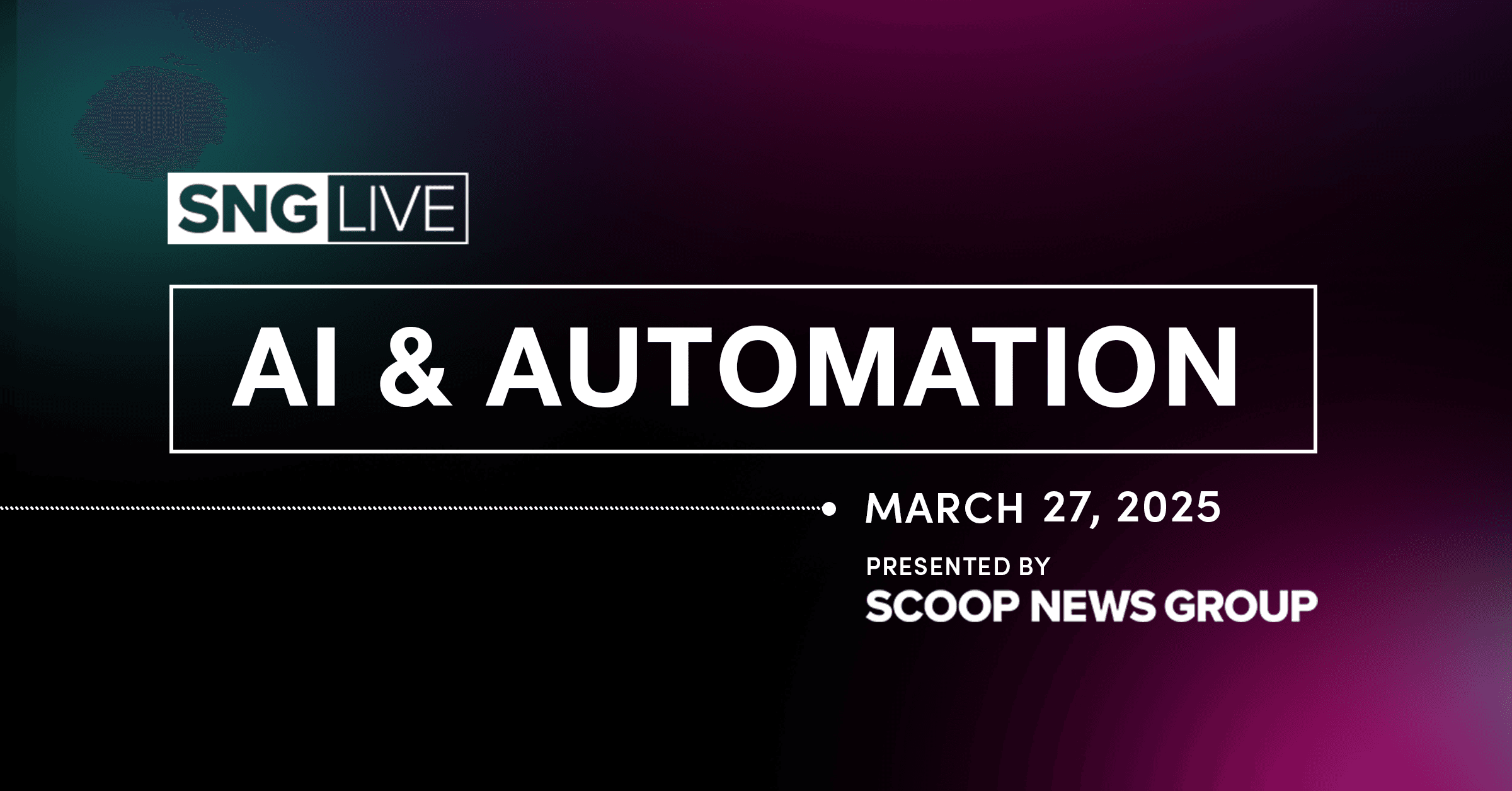 SNG Live 2025: AI & Automation